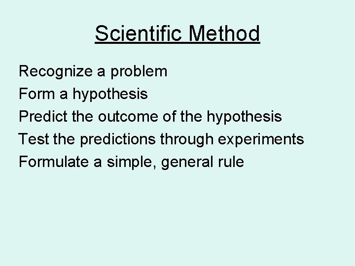 SCIENTIFIC METHOD Scientific Method Recognize a problem Scientific