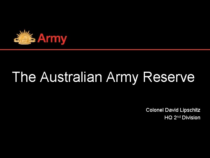 The Australian Army Reserve Colonel David Lipschitz HQ