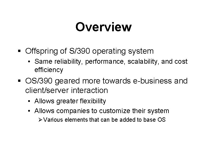 Overview Offspring of S390 operating system Same reliability