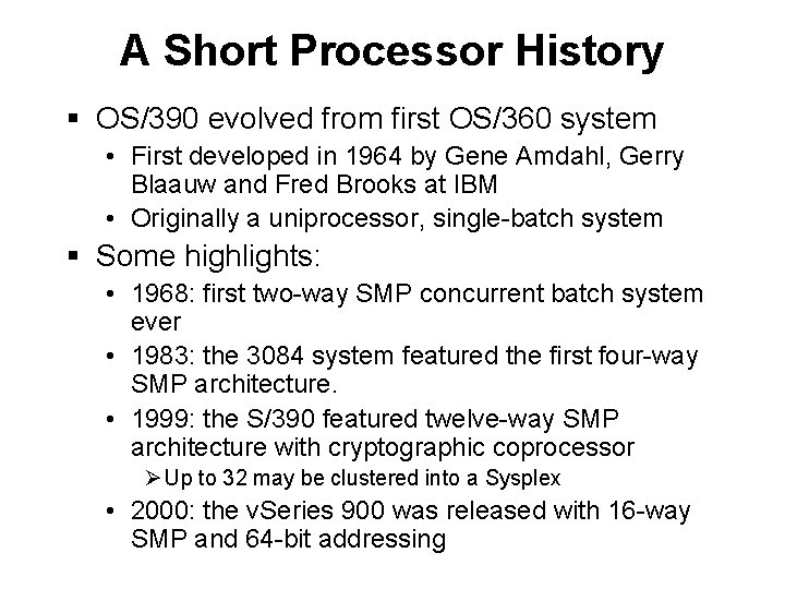 Overview Offspring of S390 operating system Same reliability