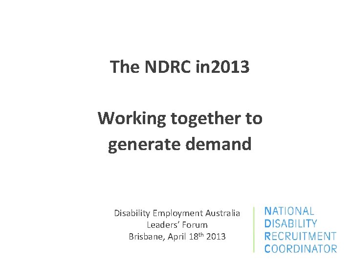 The NDRC in 2013 Working together to generate