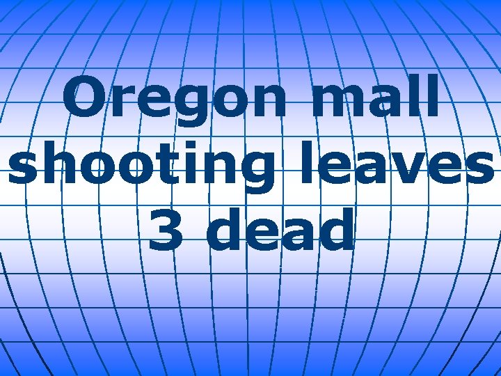 Oregon mall shooting leaves 3 dead Witnesses say