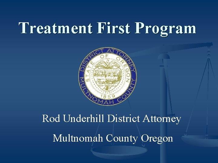 Treatment First Program Rod Underhill District Attorney Multnomah