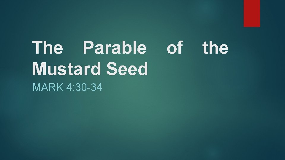 The Parable of Mustard Seed MARK 4 30