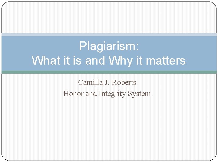 Plagiarism What it is and Why it matters