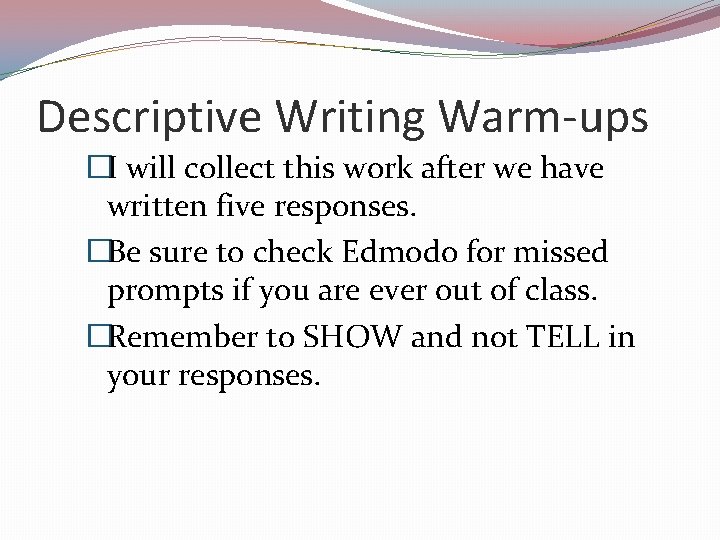 Descriptive Writing Warmups I will collect this work