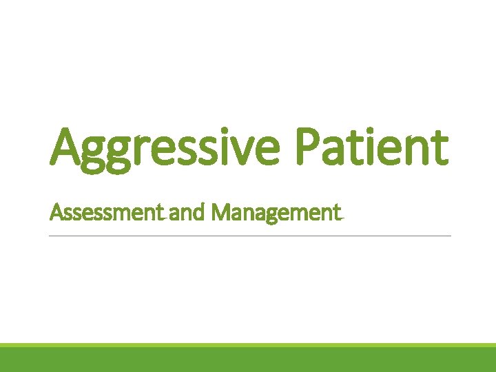 Aggressive Patient Assessment and Management What is agitation