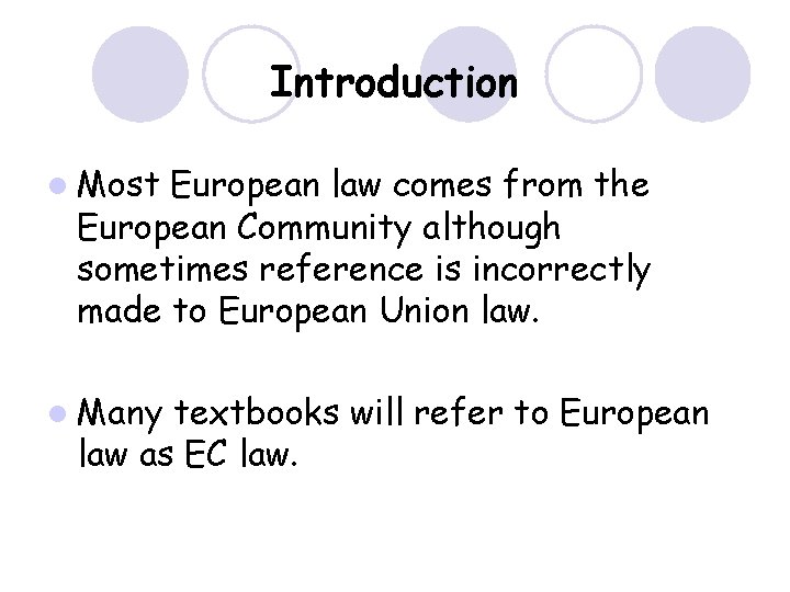 European Law Introduction l Most European law comes