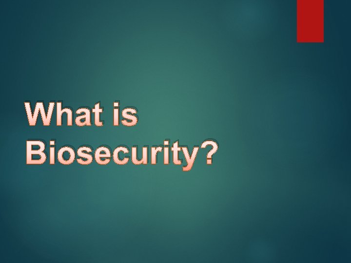 Biosecurit y What is Biosecurity Biosecurity refers to