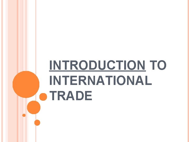 INTRODUCTION TO INTERNATIONAL TRADE INTERNATIONAL TRADE Exportsgoods and