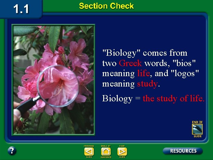 Biology comes from two Greek words bios meaning