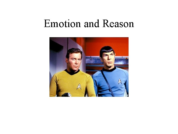 Emotion and Reason First Lets Focus On Emotion