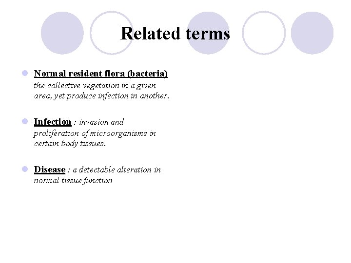 Asepsis Related terms l Normal resident flora bacteria