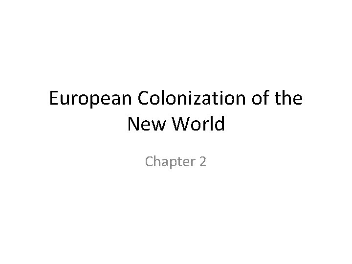 European Colonization of the New World Chapter 2