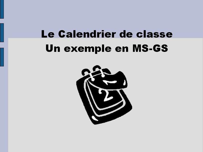 Le Calendrier de classe Un exemple en MSGS