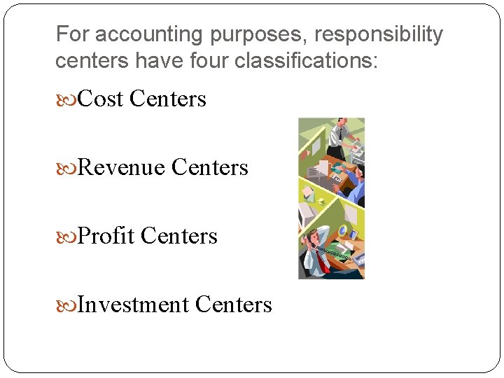 Responsibility Centers Survey of Accounting The Maze of