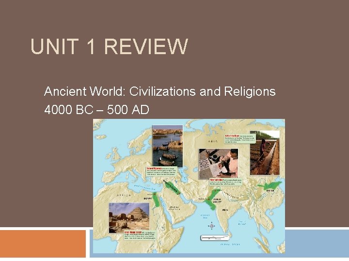 UNIT 1 REVIEW Ancient World Civilizations and Religions