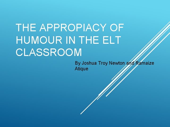 THE APPROPIACY OF HUMOUR IN THE ELT CLASSROOM