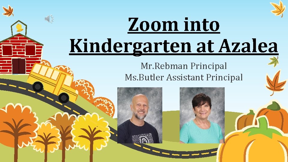 Zoom into Kindergarten at Azalea Mr Rebman Principal
