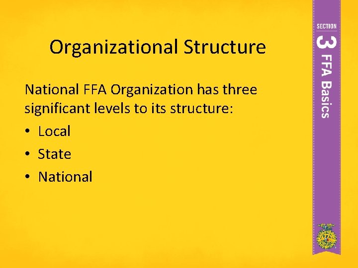 Organizational Structure National FFA Organization has three significant