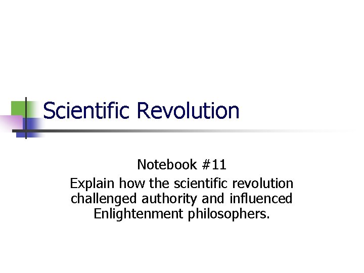 Scientific Revolution Notebook 11 Explain how the scientific