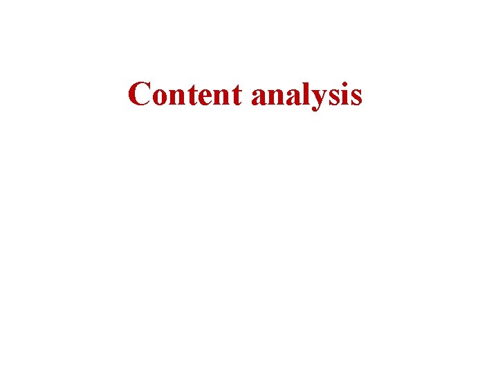 Content analysis 1 What is content The content