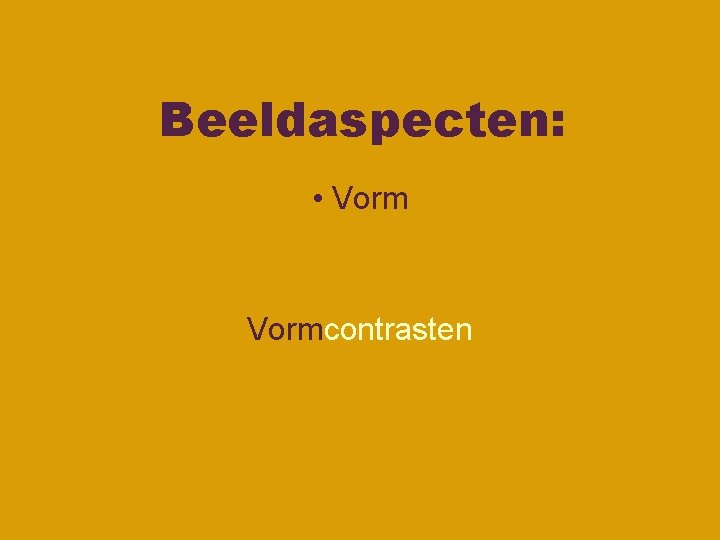 Beeldaspecten Vorm Hoe is de vorm weergegeven Hoe
