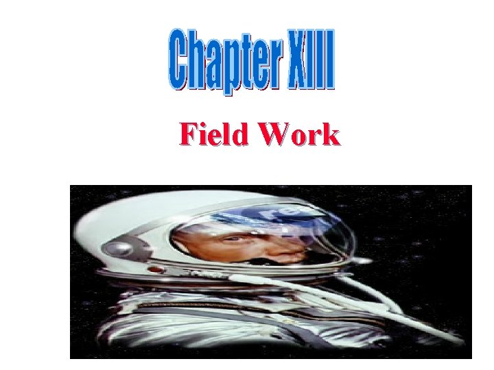 Field Work Chapter Outline 1 Overview 2 The