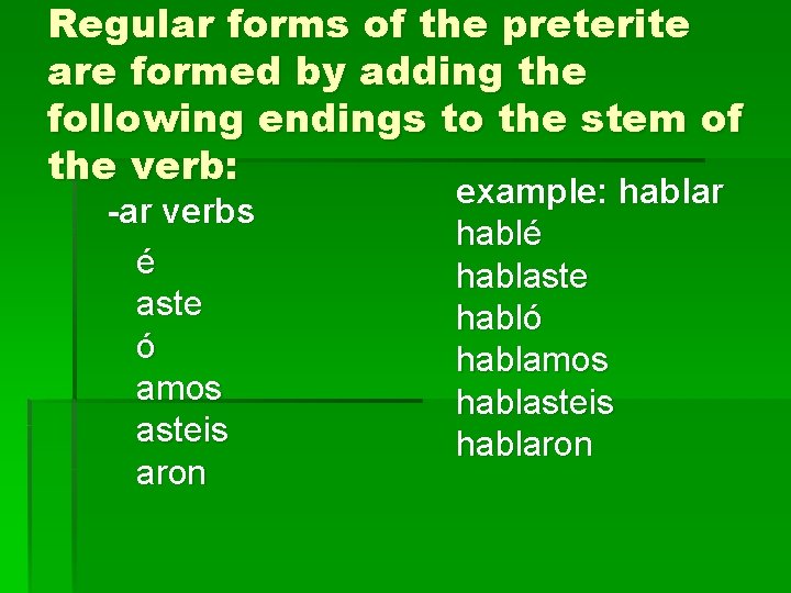 Preterite ar The preterite tense is used to