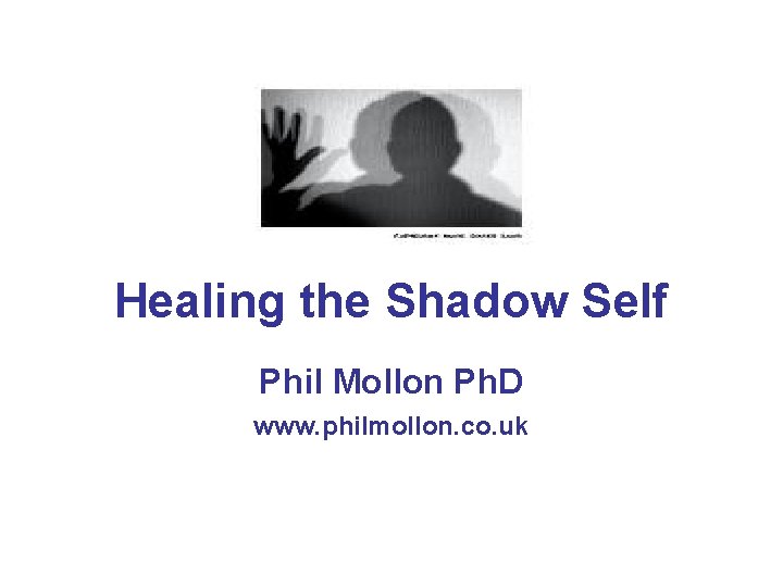 Healing the Shadow Self Phil Mollon Ph D