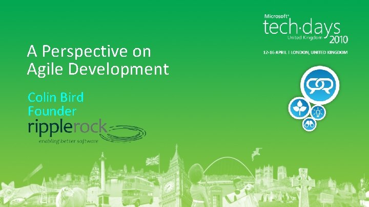 A Perspective on Agile Development Colin Bird Founder