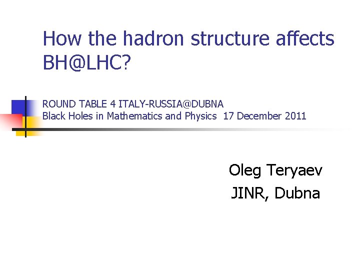 How the hadron structure affects BHLHC ROUND TABLE