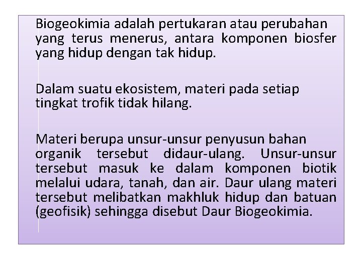 SIKLUS BIOGEOKIMIA Biogeokimia adalah pertukaran atau perubahan yang