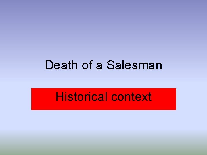 Death of a Salesman Historical context Historical Background