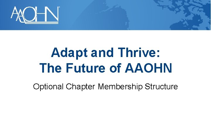 Adapt and Thrive The Future of AAOHN Optional