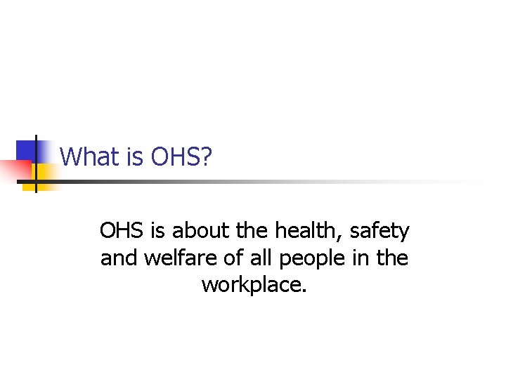 OHSOccupational Health Safety What is OHS OHS is