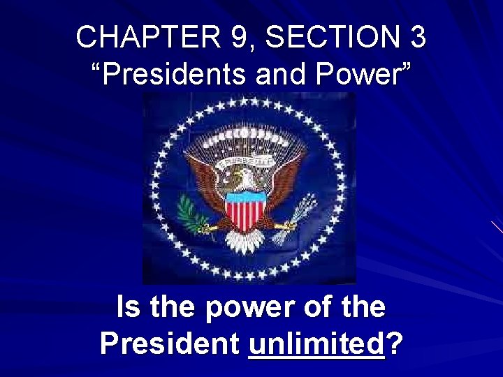 CHAPTER 9 SECTION 3 Presidents and Power Is