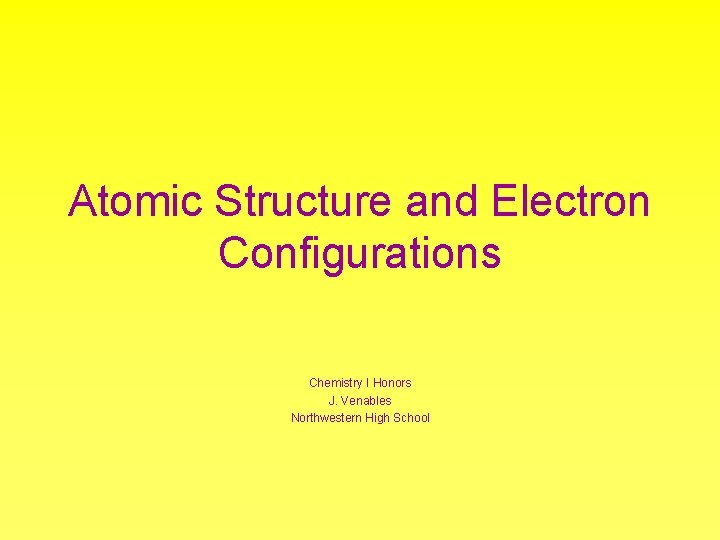 Atomic Structure and Electron Configurations Chemistry I Honors