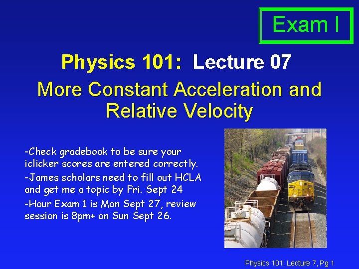 Exam I Physics 101 Lecture 07 More Constant