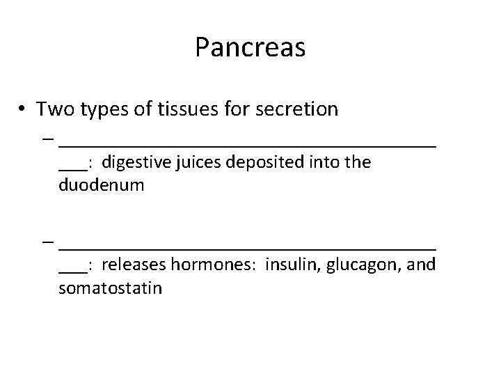 Pancreas Two types of tissues for secretion digestive