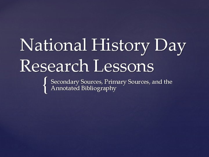 National History Day Research Lessons Secondary Sources Primary