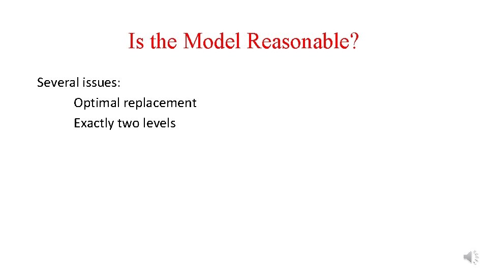 Is the Model Reasonable Several issues Is the