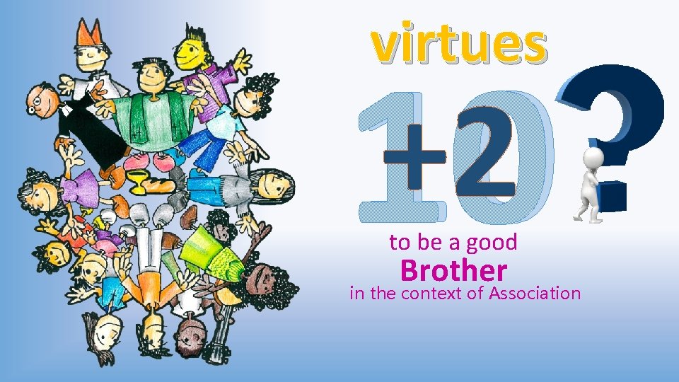 virtues 12 to be a good Brother in