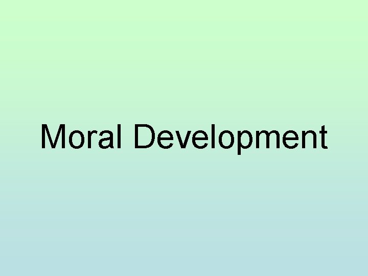 Moral Development Kohlbergs Theory of Moral Development Assessed