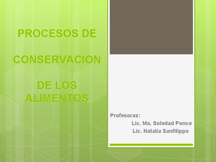 PROCESOS DE CONSERVACION DE LOS ALIMENTOS Profesoras Lic