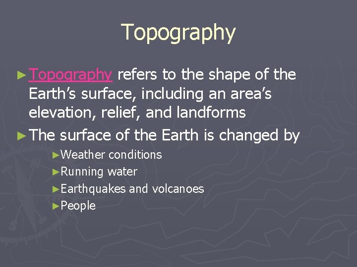 Earths Topography Topography Topography refers to the shape
