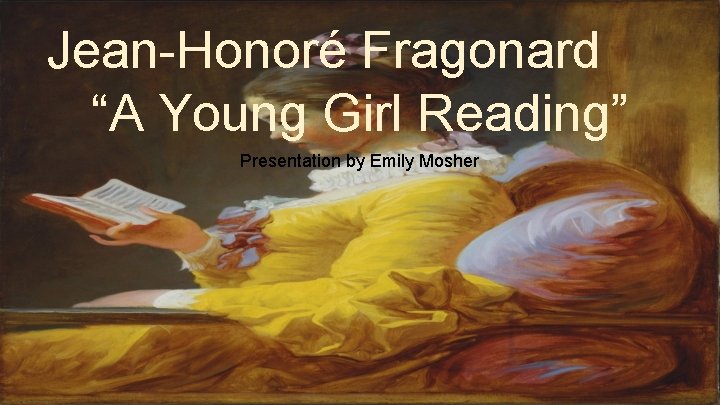 JeanHonor Fragonard A Young Girl Reading Presentation by