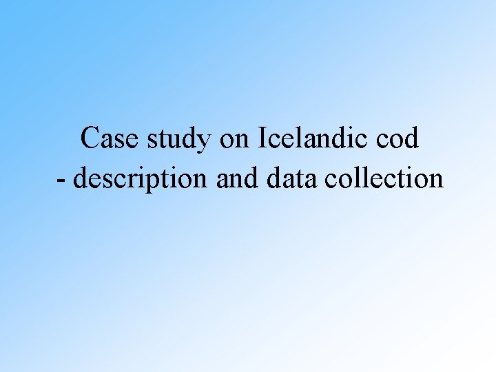 Case study on Icelandic cod description and data