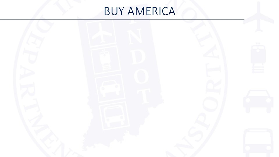 INDOT UTILITIES AND RAILROAD DIVISION BUY AMERICA FOR