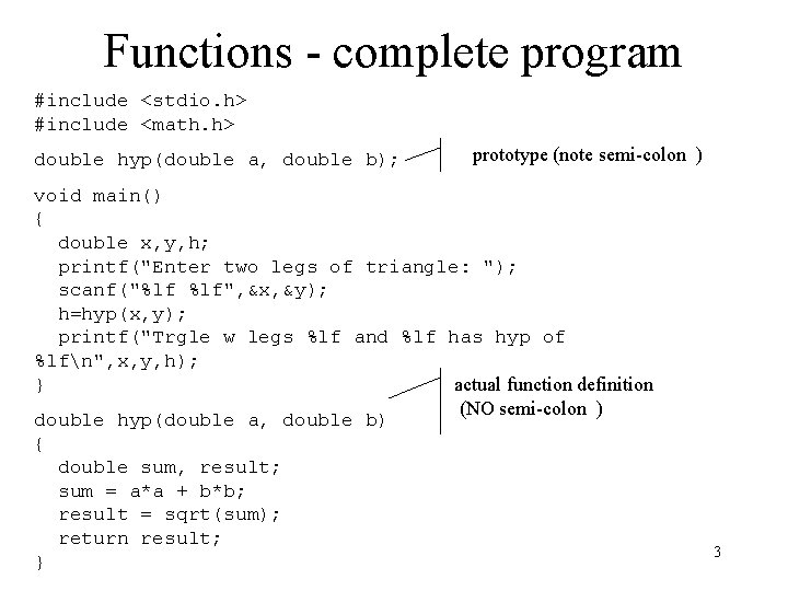 Functions Functions used to break problem down into
